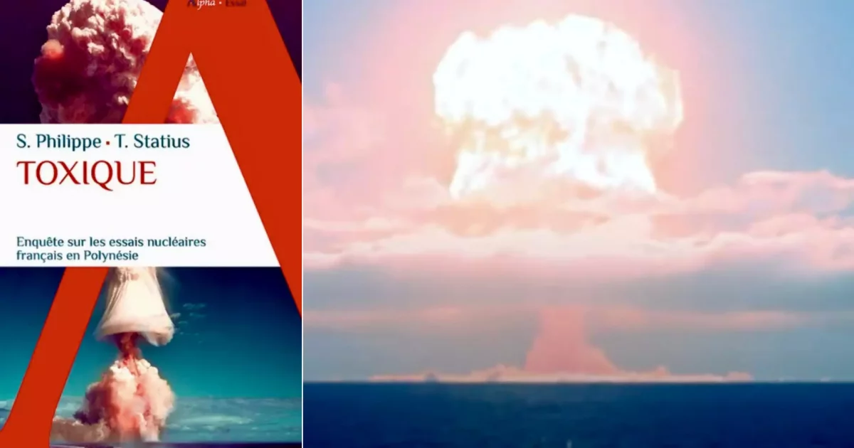 Essais nucléaires en Polynésie : L’enquête Toxique maintenant ...