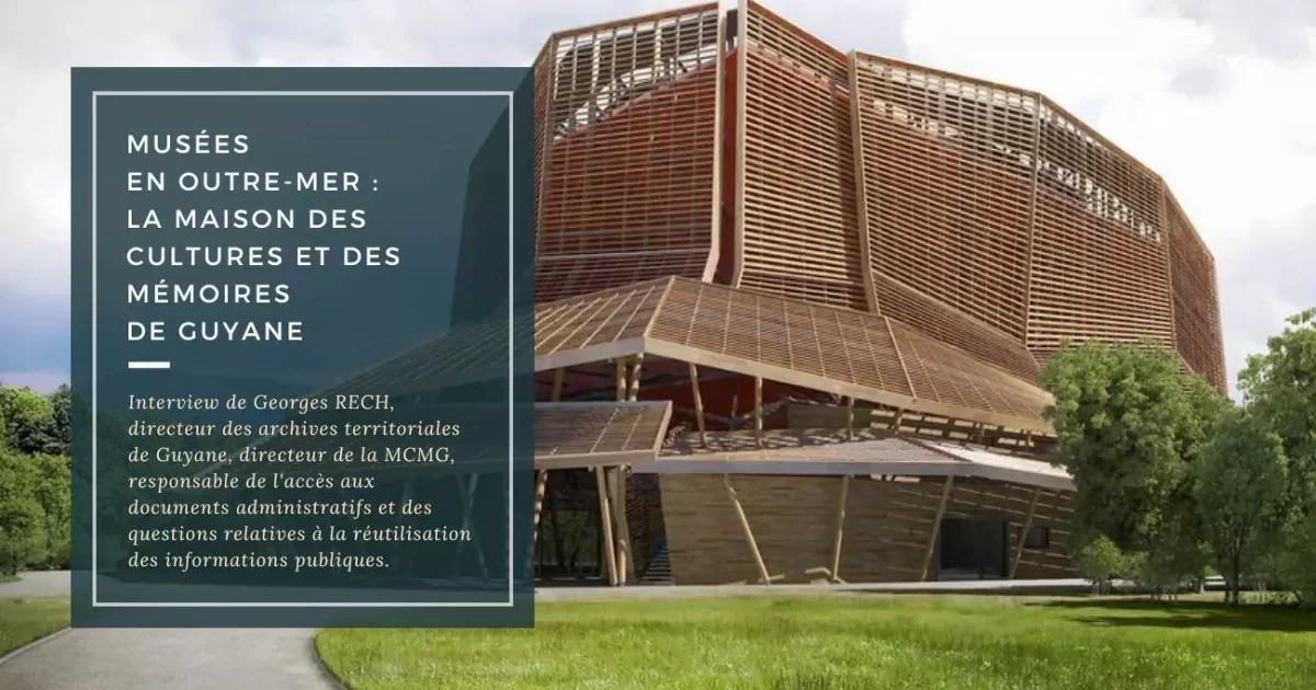 Série - Musées en Outre-mer : La Maison des Cultures et des Mémoires de Guyane : gardienne de l ...