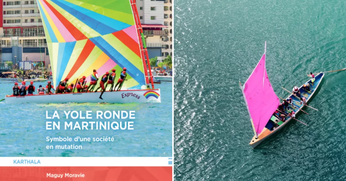 La yole ronde de Martinique, son origine, son histoire et ses ...