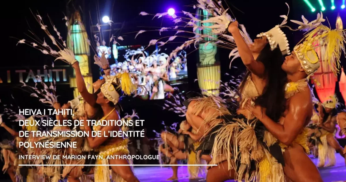 Le Heiva i Tahiti, deux siècles de tradition et de transmission de l ...